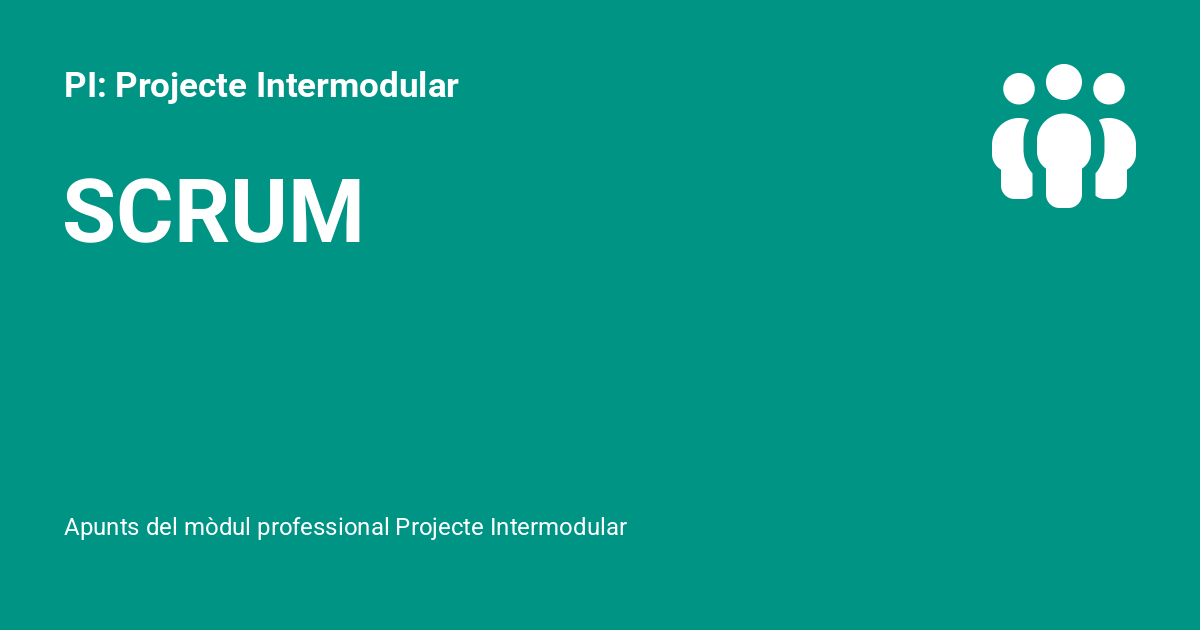 SCRUM - PI: Projecte Intermodular