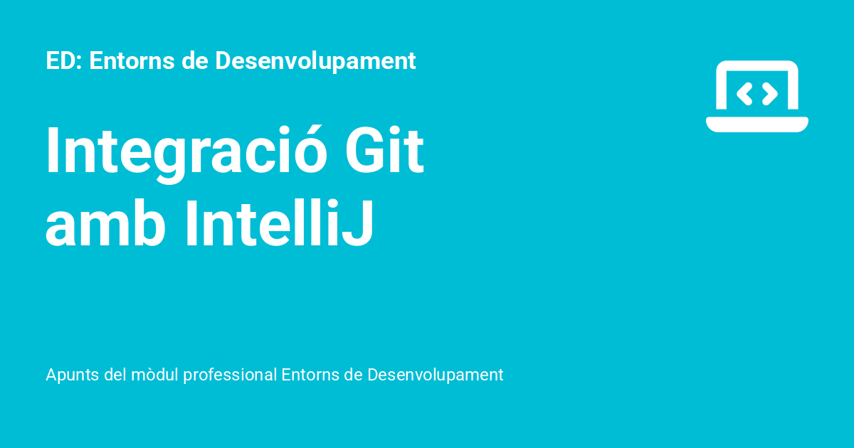 Integració Git amb IntelliJ - ED: Entorns de Desenvolupament