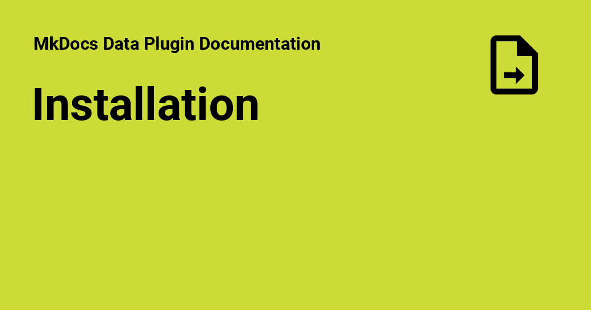 Installation - MkDocs Data Plugin Documentation